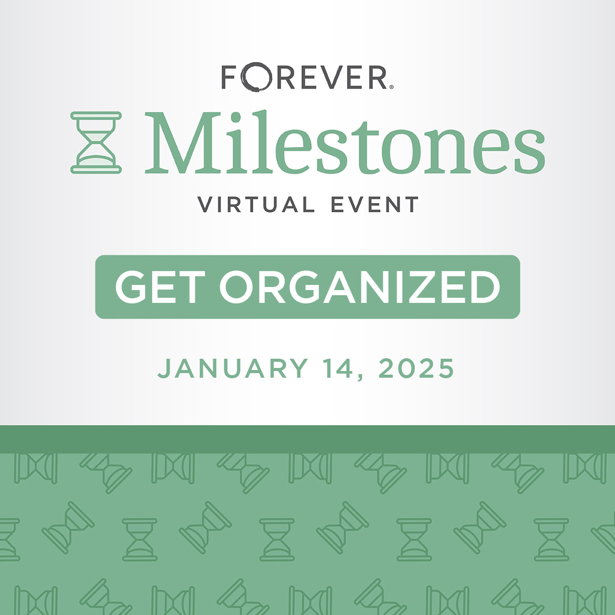Jan. 2025: Milestones Get Organized Virtual Event | Album by FOREVER® Events | FOREVER.com
